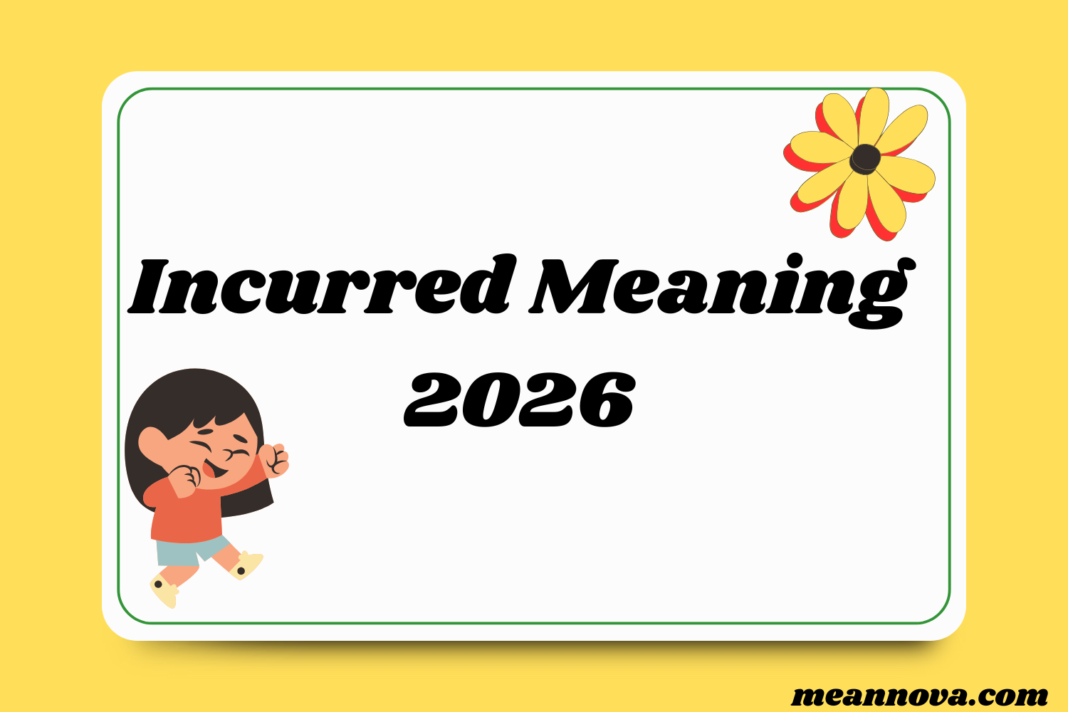 Incurred Meaning Explained What Incurred Really Means 2026